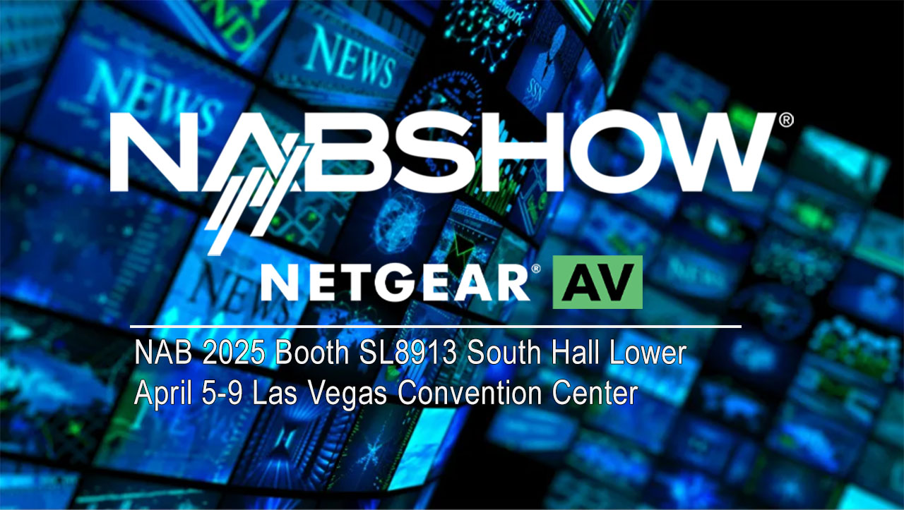 NETGEAR at NAB Show 2025 - NETGEAR Blog