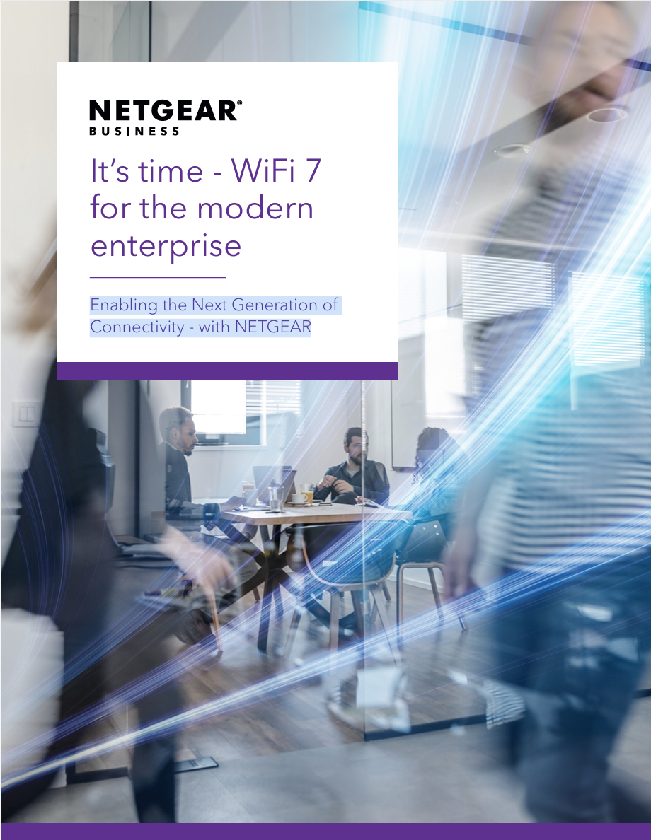 It’s time - WiFi 7 for the modern enterprise - NETGEAR Blog